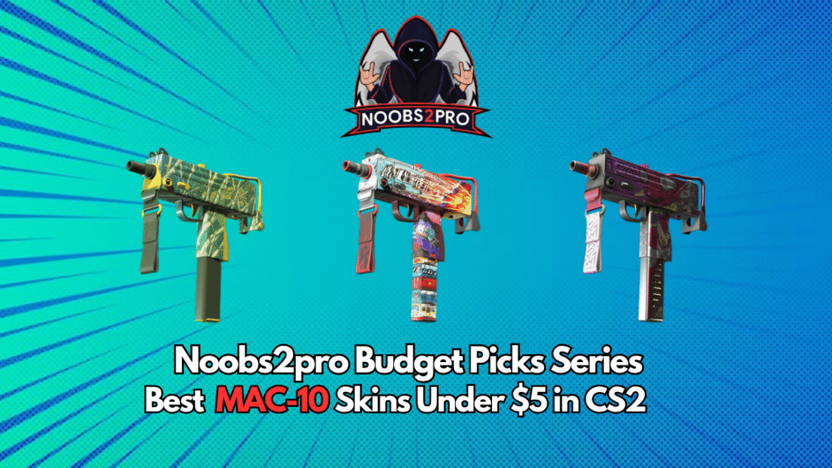 Best MAC-10 Skins Under $5 in CS2 – Noobs2Pro Budget Picks - Noobs2Pro