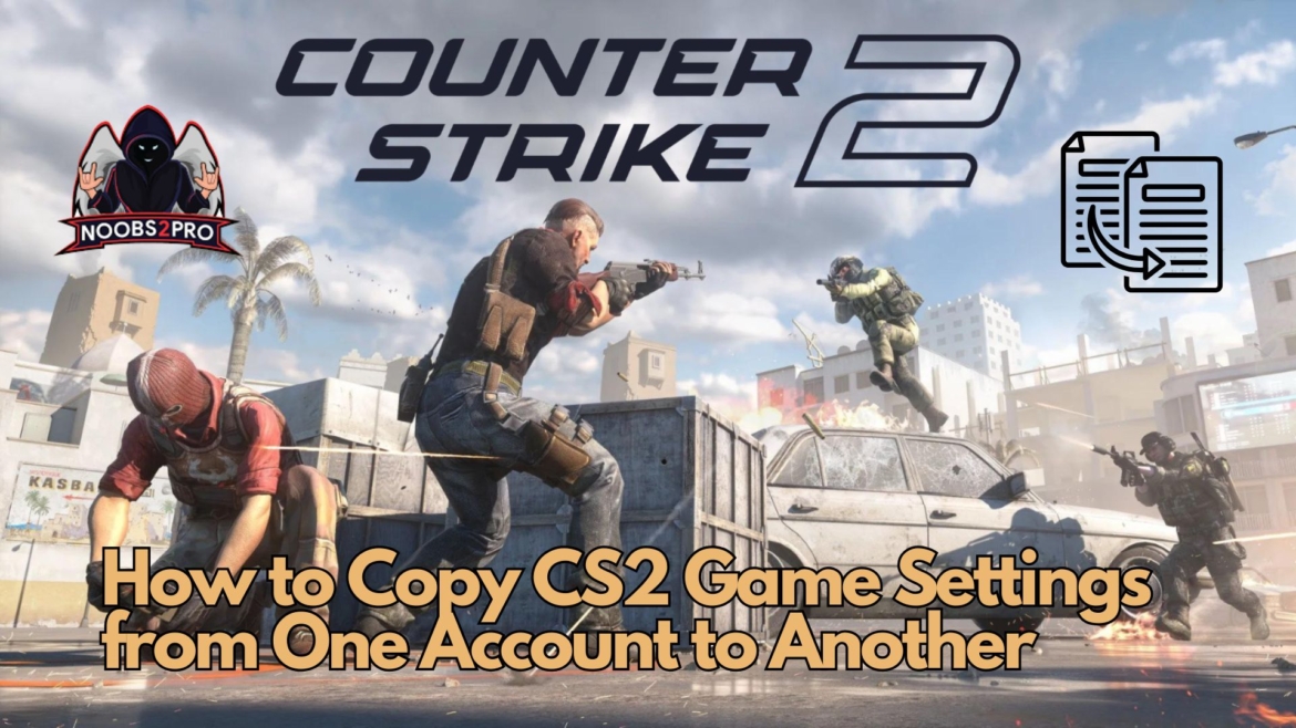 How to Copy CS2 Game Settings from One Account to Another (2025 Guide ...