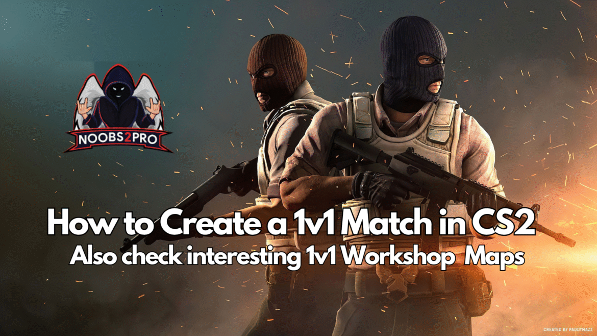 How to Create a 1v1 Match in CS2 - Noobs2Pro