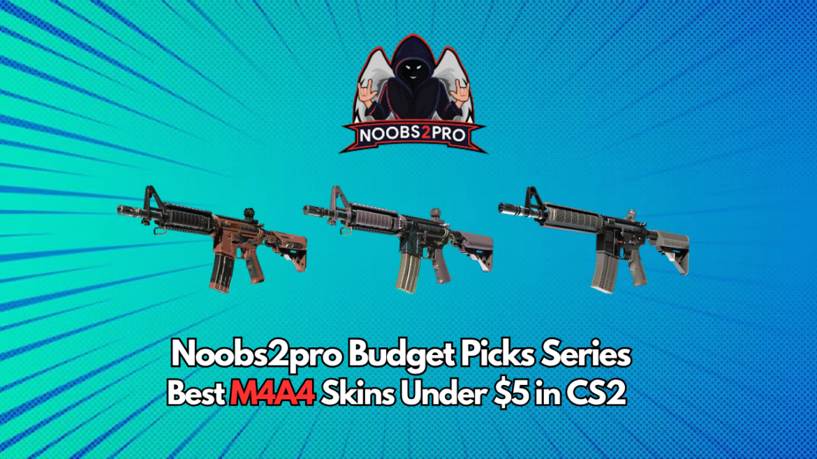 Best M4A4 Skins Under $5 in CS2 – Noobs2pro Budget Picks - Noobs2Pro