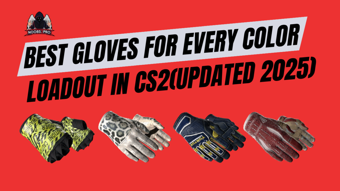 Best Gloves for Every Color Loadout in CS2 - Noobs2Pro