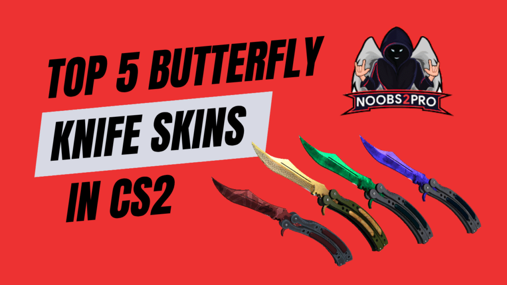 Top 5 Butterfly Knife Skins in CS2 - Noobs2Pro