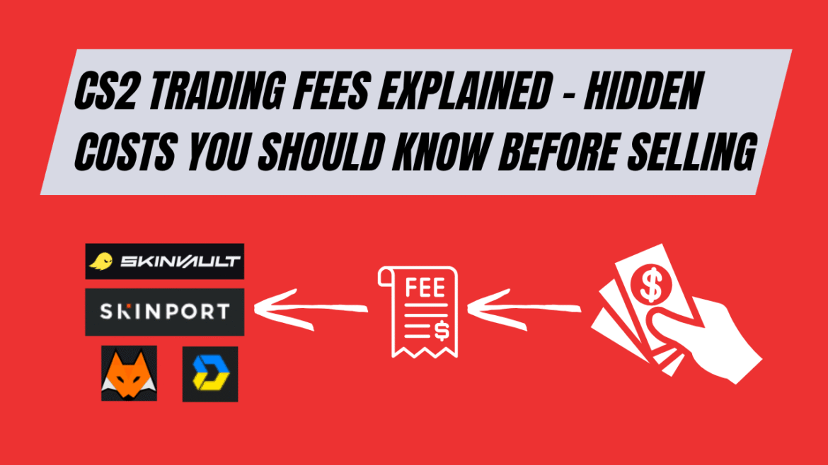 CS2 Trading Fees Explained - Hidden Costs You Should Know Before ...