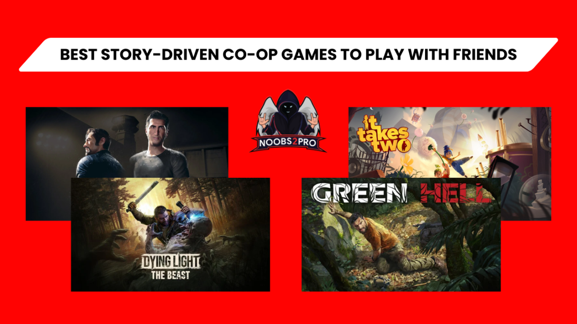 Best Story-Driven Co-op Games to Play With Friends - Noobs2Pro
